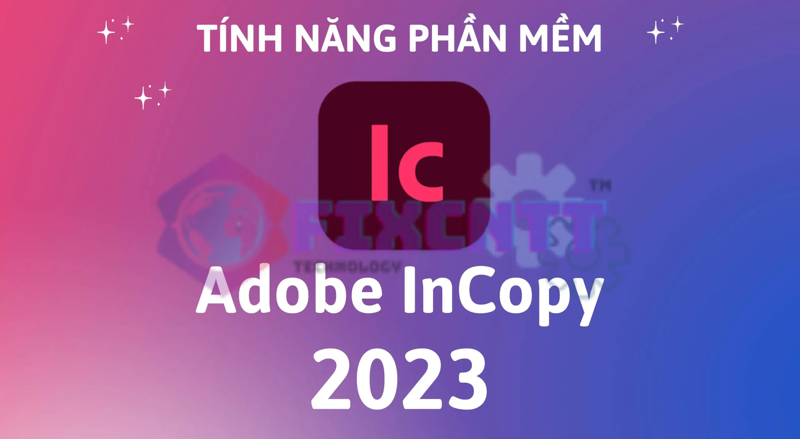 Phần mềm Adobe InCopy 2023 | Tính năng mới nhất